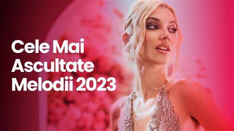 Muzica Romaneasca 2023 Mix Cele Mai Ascultate Melodii Romanesti 2023