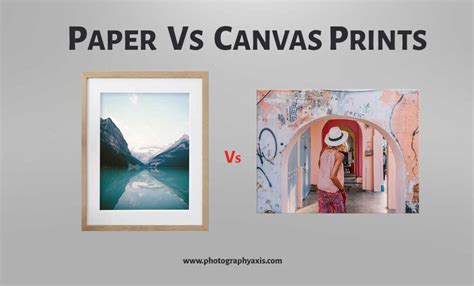 Paper Vs Canvas Photo Prints Which Is Best Photographyaxis