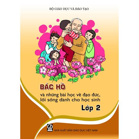 Sách Bác Hồ Và Những Bài Học Về Đạo Đức Lối Sống Dành Cho Học Sinh