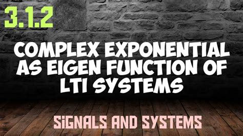 complex exponential as eigen function of lti system youtube