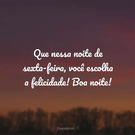 Frases De Boa Noite Sexta Feira Para Fechar O Sextou Estilo