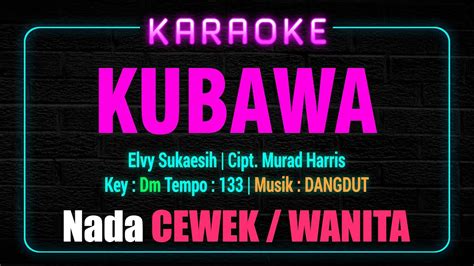 Ku Bawa Karaoke Nada Cewek Elvy Sukaesih Cipt Murad Harris Musik
