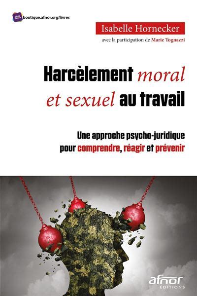 Harcèlement moral et sexuel au travail Une approche psycho juridique