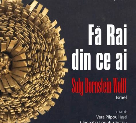 Expoziția artistei israeliene Suly Bornstein Wolff Fă Rai din ce ai