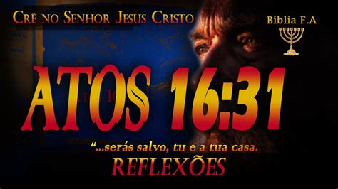 Descubra a Mensagem de Esperança em Atos dos Apóstolos 16 31 A Bíblia