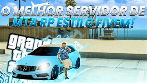 O Melhor Servidor De MTA Focado No Roleplay ESTILO FIVEM PROCESSO
