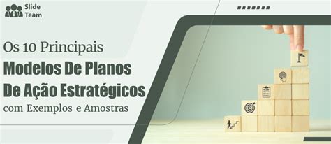 Os 10 principais modelos de planos de ação estratégicos exemplos e