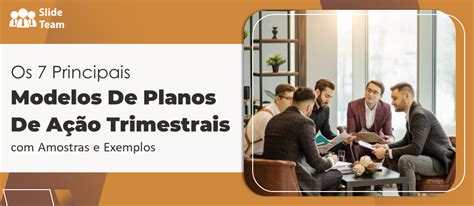Os 7 principais modelos de planos de ação trimestrais amostras e