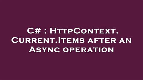 C HttpContext Current Items After An Async Operation YouTube