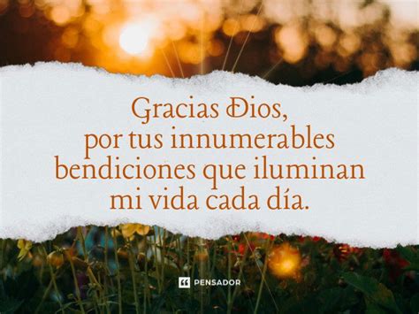 Gracias Dios Por Tus Bendiciones 64 Frases De Gratitud Y Amor Pensador