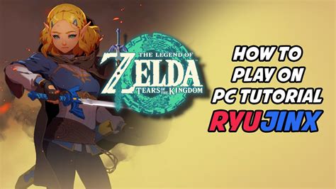 How To Play The Legend Of Zelda Tears Of The Kingdom On PC Now Ryujinx