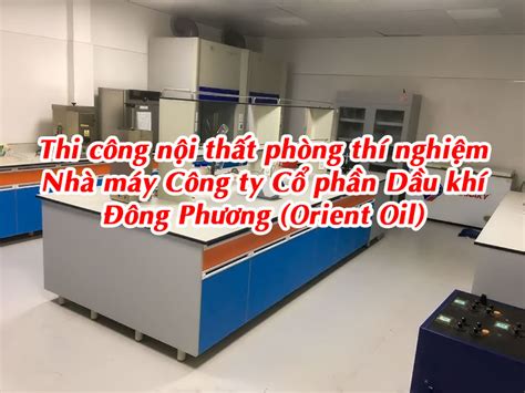 Thi công nội thất phòng thí nghiệm Nhà máy Công ty Cổ phần Dầu khí Đông