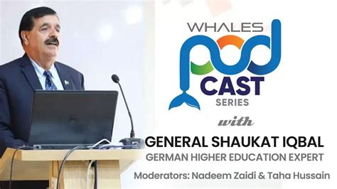 Whales Podcast Series Ii General Shaukat Iqbal Ii Studying In Germany