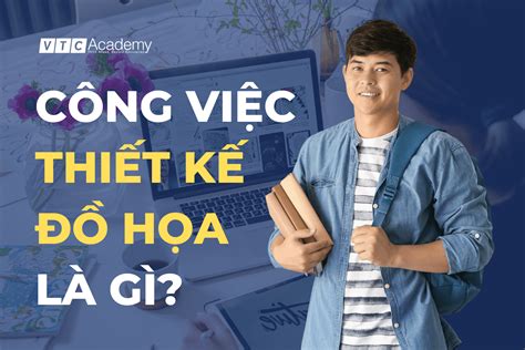 Học Thiết Kế Đồ Họa Là Gì Khám Phá Ngành Học Mang Tầm Ảnh Hưởng Toàn Cầu