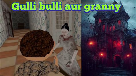 Gulli Bulli Aur Granny Door Escape Gameplay Walkthrough PART 1