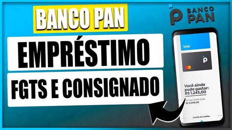 EMPRÉSTIMO BANCO PAN É CONFIÁVEL COMO FUNCIONA EMPRÉSTIMO FGTS E