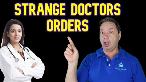This Is The Strangest Doctors Orders Ever Youtube