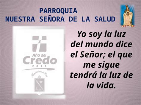 PPT PARROQUIA NUESTRA SEÑORA DE LA SALUD Yo soy la luz del mundo dice