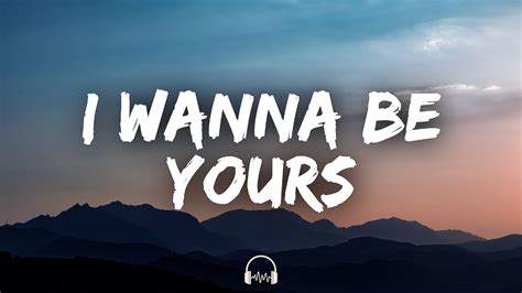 Arctic Monkeys I Wanna Be Yours Lyrics YouTube