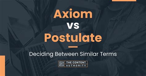 Axiom Vs Postulate Deciding Between Similar Terms