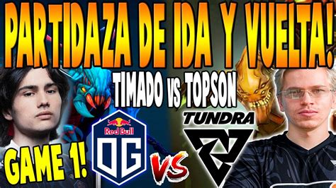 OG Vs TUNDRA GAME 1 BO3 TIMADO WISPER BZM Vs TOPSON RAMZES666