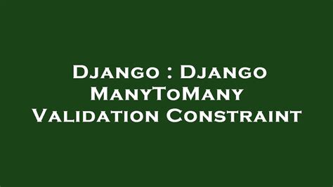 Django Django Manytomany Validation Constraint Youtube