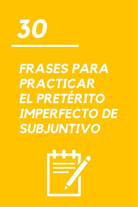 Frases Para Practicar El Pret Rito Imperfecto De Subjuntivo La