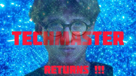 The Techmaster Returns YouTube