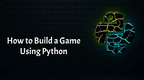 how to build a game using python a beginner s guide