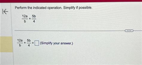 Solved Perform The Indicated Operation Simplify If Chegg