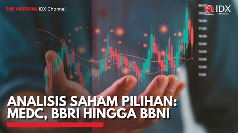 Analisis Saham Pilihan MEDC BBRI Hingga BBNI IDX CHANNEL YouTube