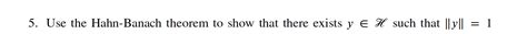 solved 5 use the hahn banach theorem to show that there