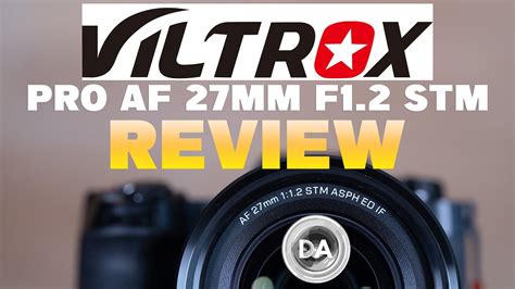 Viltrox Pro AF 27mm F1 2 X Mount Review The Best Of Both Worlds