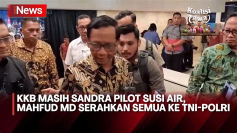 KKB Masih Sandra Pilot Susi Air Mahfud Md Serahkan Semuanya Ke TNI