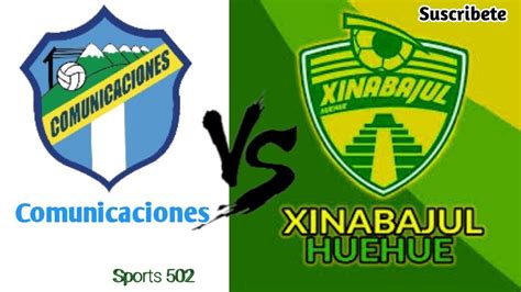 Comunicaciones Vs Xinabajul En Vivo YouTube