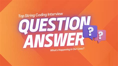 Top String Coding Interview Questions And Answers Part 1 By Dixit Akabari Jul 2024 Medium