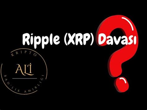 Ripple XRP davası nedir Ripple davası ne zaman sonuçlanır YouTube