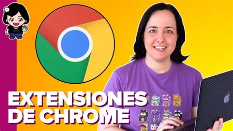 Las 5 MEJORES EXTENSIONES Para Google CHROME ChicaGeek YouTube