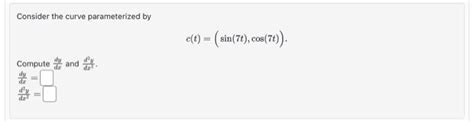solved consider the curve parameterized by