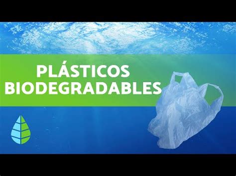 PLÁSTICOS BIODEGRADABLES Qué son y Tipos