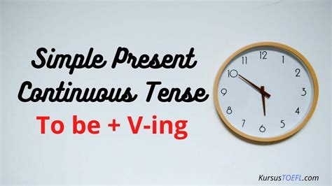 Simple Present Continuous Tense Pengertian Dan Contoh Kalimatnya