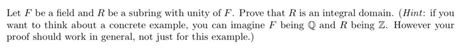 solved let f be a field and r be a subring with unity of f
