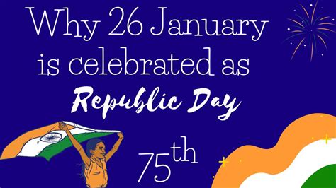 Why Do We Celebrate Republic Day History Significance How Do People