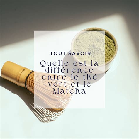 Quelle est la différence entre le thé vert et le Matcha Chef Arnaud