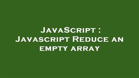 javascript javascript reduce an empty array youtube