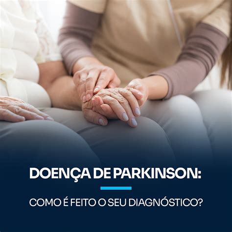 Como Feito O Diagn Stico Da Doen A De Parkinson