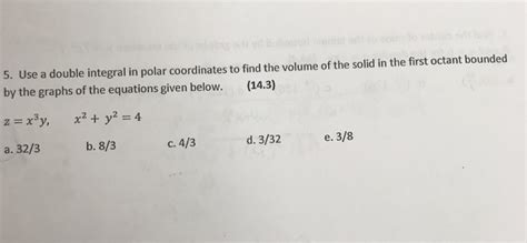 solved use a double integral in polar coordinates to find