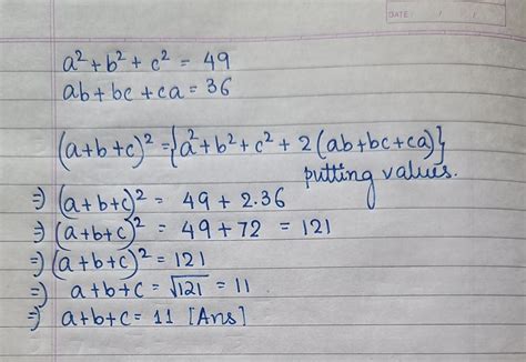 i if a square b square c square equals to 49 and ab bc ca 36 find a b c