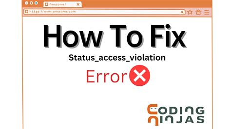 Error Code Status Access Violation Coding Ninjas