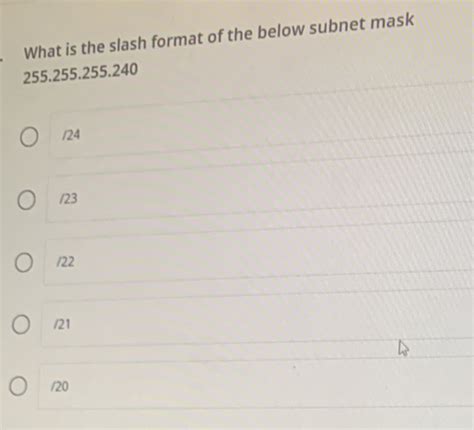 Solved What Is The Slash Format Of The Below Subnet Mask